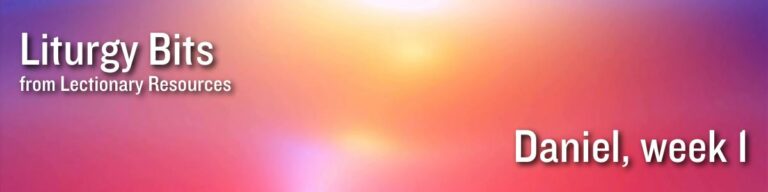 Liturgy Bits for Daniel series, week 1 – Lectionary Resources Blog