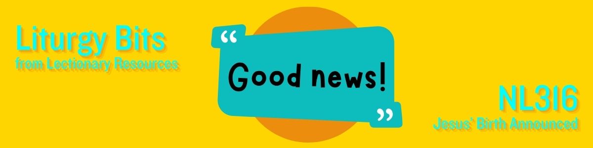 Liturgy Bits for NL316 – Jesus’ Birth Announced – Lectionary Resources Blog